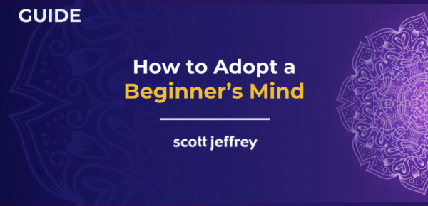 Beginner’s Mind: Simple Exercises to Use Right Now